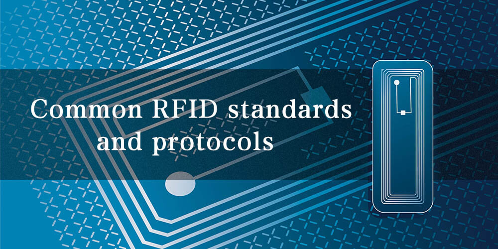 Common RFID Standards and Protocols You Must Know - Xinyetong