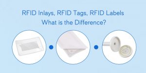 RFID Inlays, RFID Tags, RFID Labels – What is the Difference? - Xinyetong